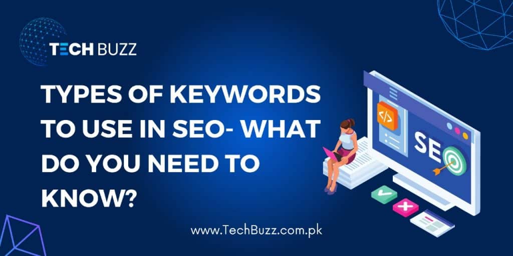 Types of Keywords to Use in SEO- What do you need to Know?